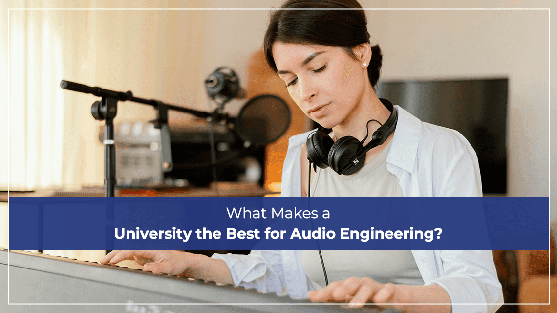 Best Universities For Audio Engineering (2026 List)